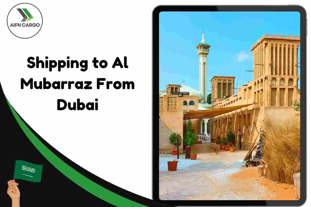 No.1 Shipping to Al Mubarraz From Dubai | Aifn Cargo